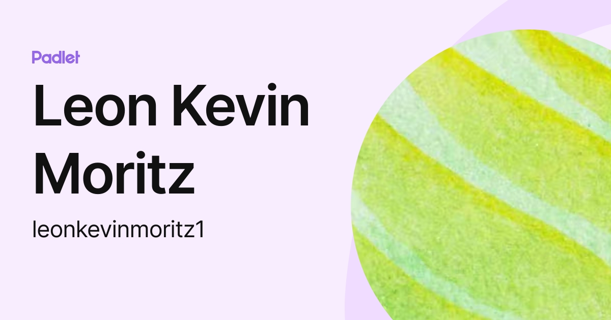 Leon Kevin Moritz (leonkevinmoritz1) profile | Padlet
