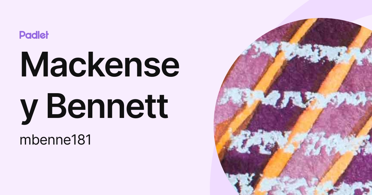 Mackensey Bennett (mbenne181) profile | Padlet