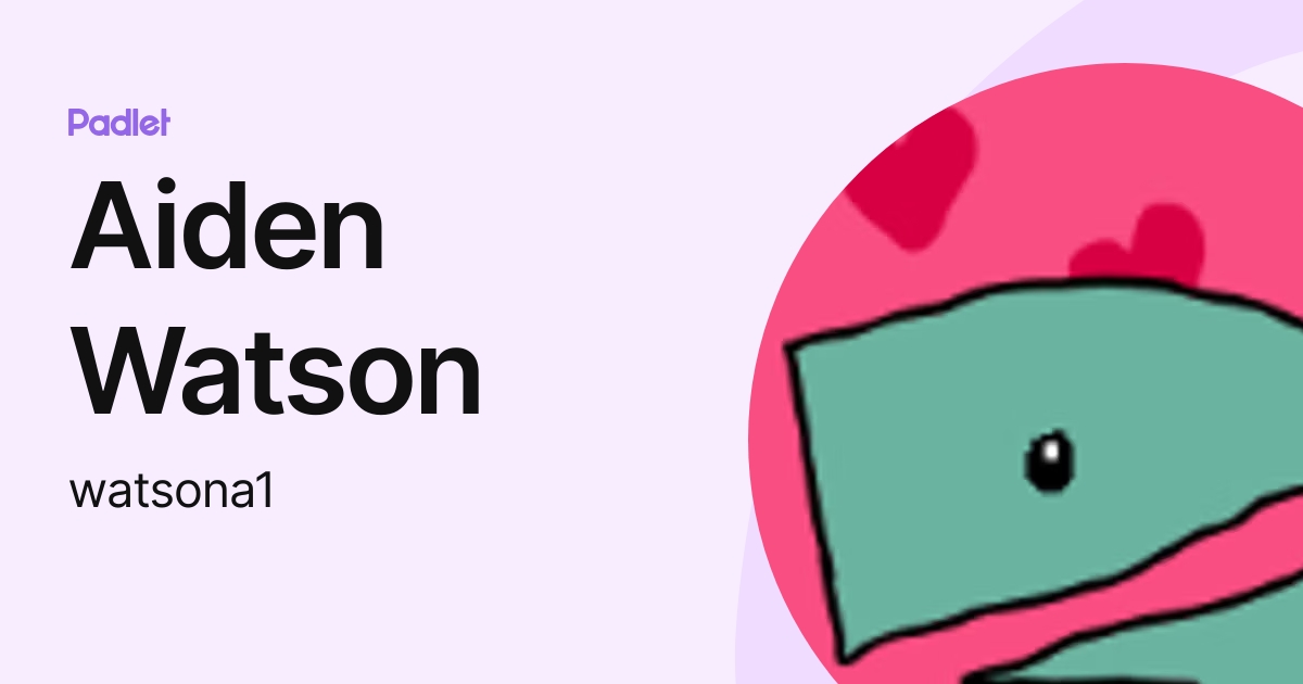 Aiden Watson (watsona1) profile | Padlet