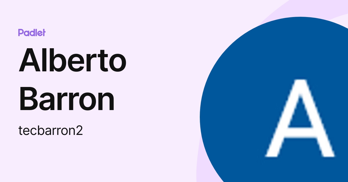 Alberto Barron (tecbarron2) profile | Padlet
