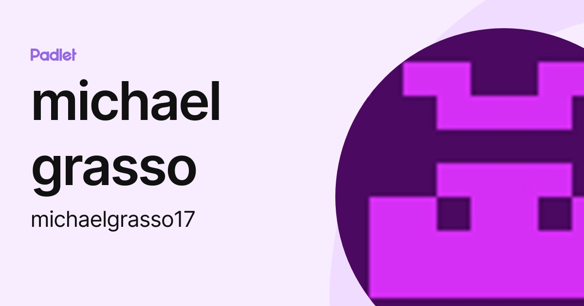 michael grasso (michaelgrasso17) profile | Padlet