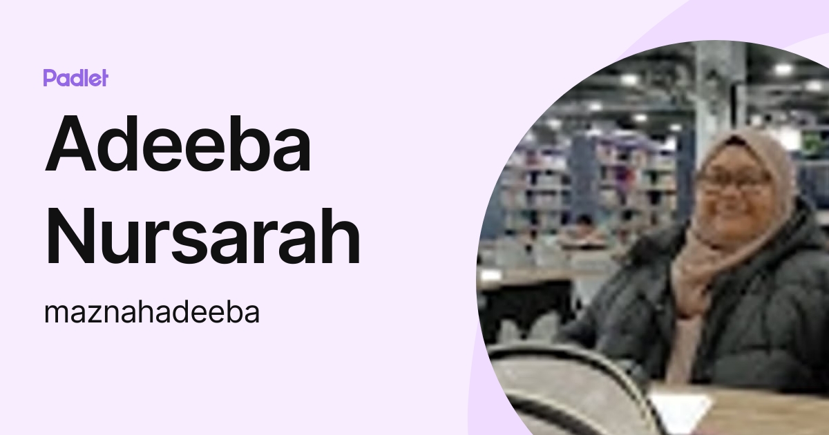 Adeeba Nursarah (maznahadeeba) profile | Padlet
