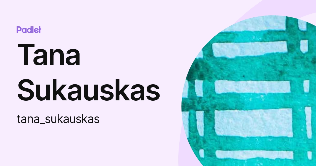 Tana Sukauskas (tana_sukauskas) profile | Padlet