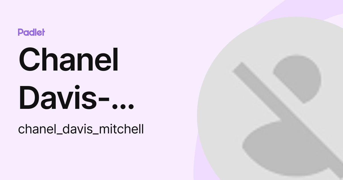 Chanel Davis-Mitchell (chanel_davis_mitchell) profile | Padlet