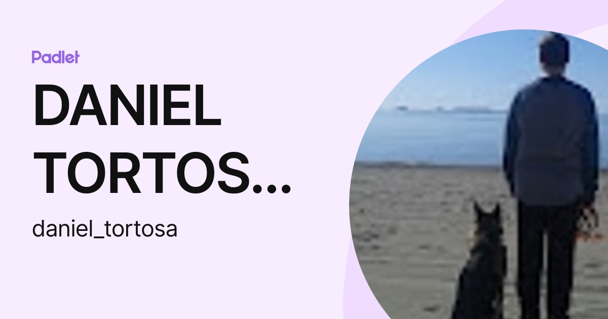 DANIEL TORTOSA SANCHEZ (daniel_tortosa) profile | Padlet