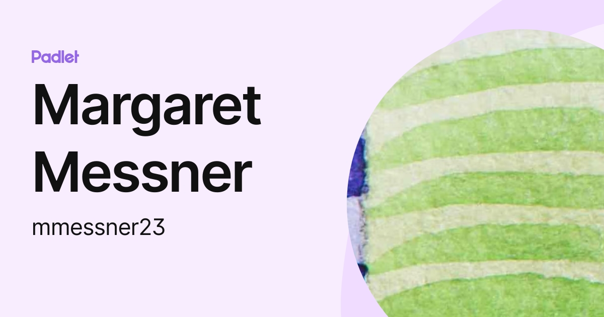 Margaret Messner (mmessner23) profile | Padlet