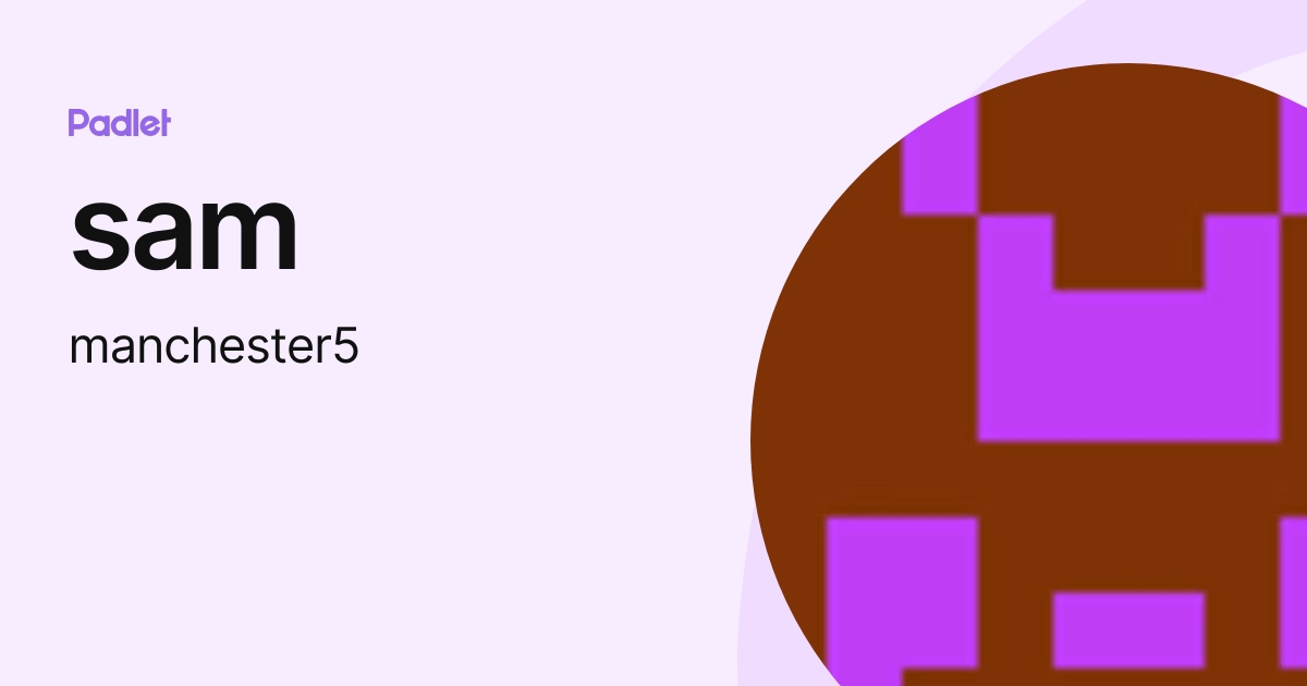 sam (manchester) profile | Padlet