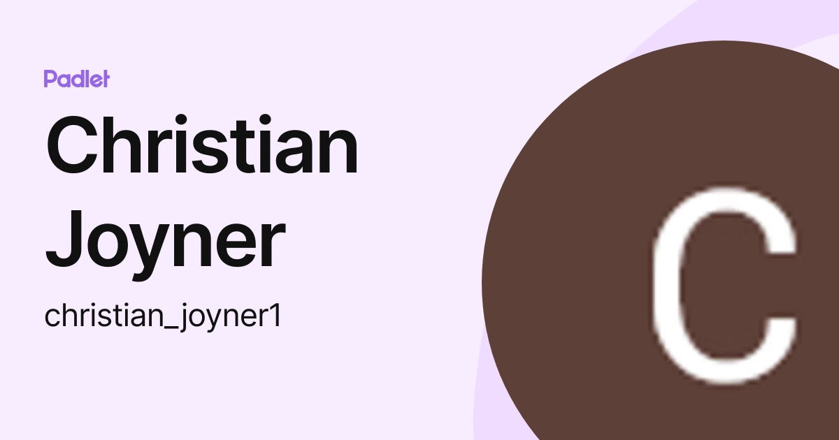Christian Joyner (christian_joyner1) profile | Padlet
