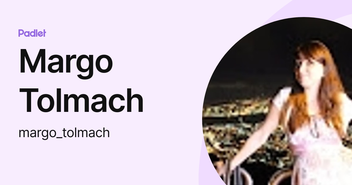 Margo Tolmach (margo_tolmach) profile | Padlet