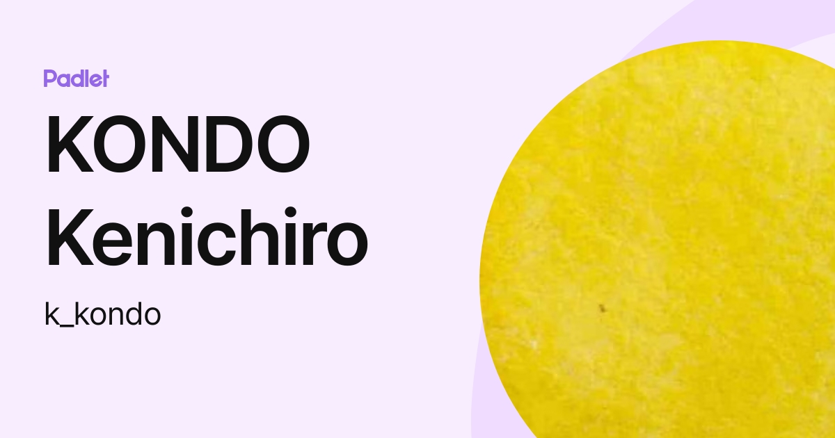 KONDO Kenichiro (k_kondo) profile | Padlet