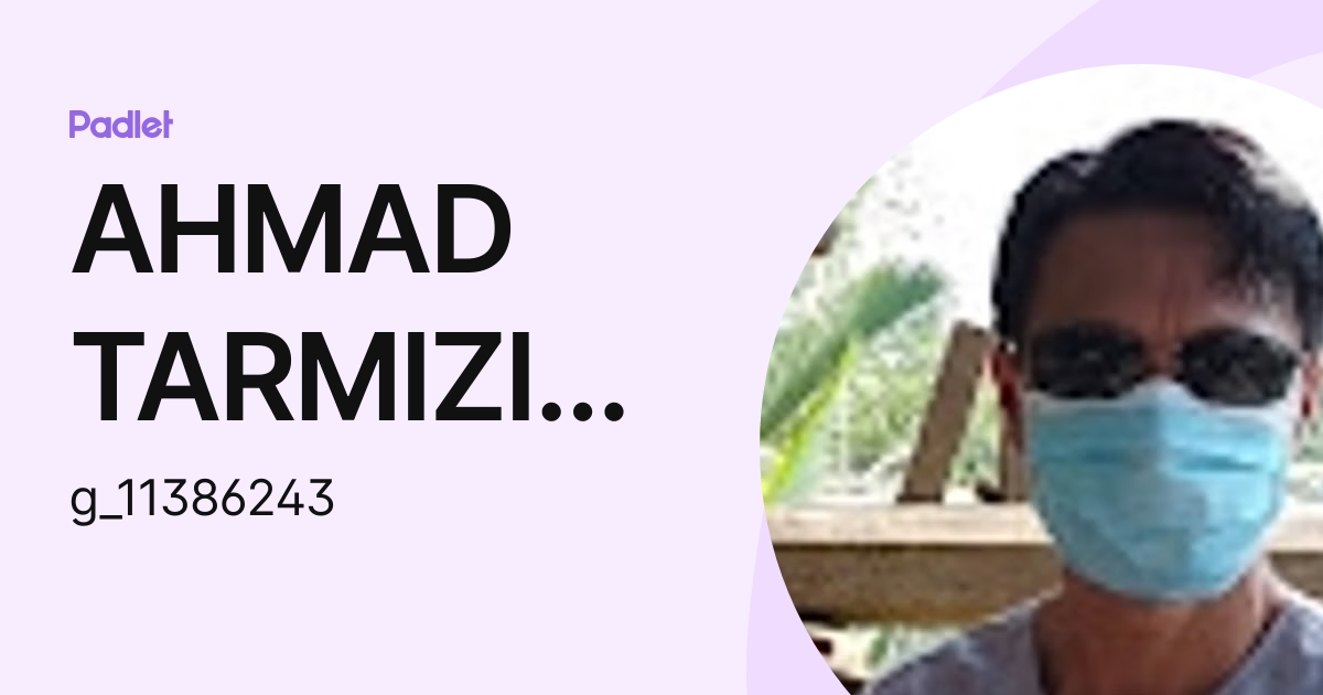 AHMAD TARMIZI BIN ABD GHANI @ MD ZAHID Moe (g_11386243) profile | Padlet