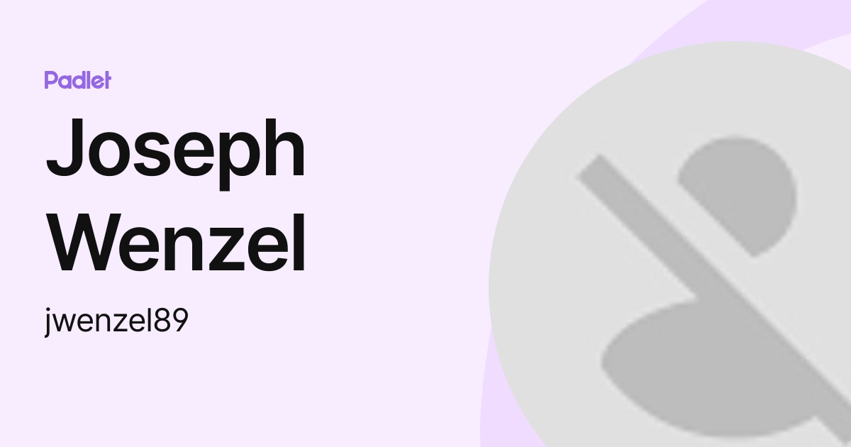 Joseph Wenzel (jwenzel89) profile | Padlet