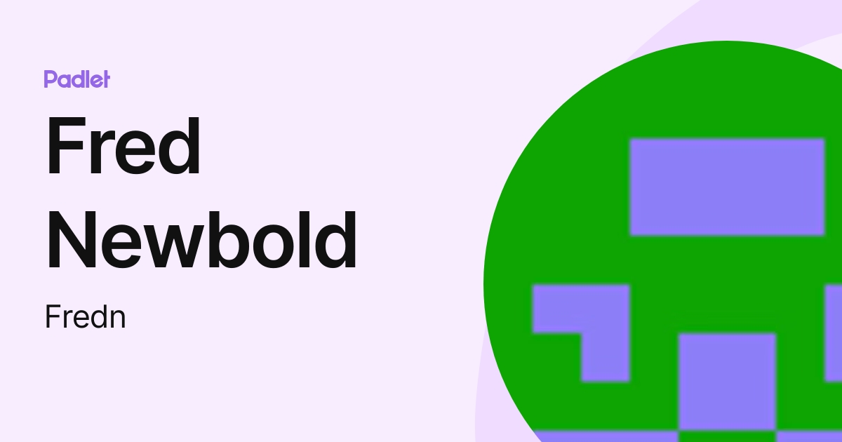 Fred Newbold (Fredn) profile | Padlet