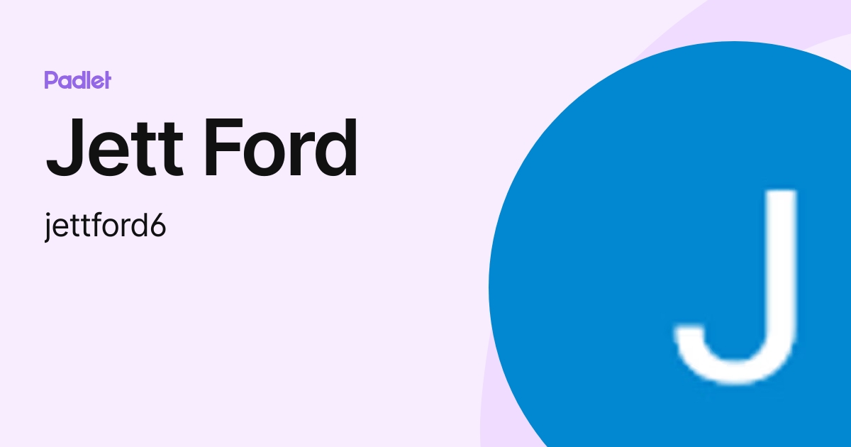 Jett Ford (jettford6) profile | Padlet