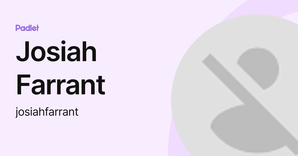 Josiah Farrant (josiahfarrant) profile | Padlet