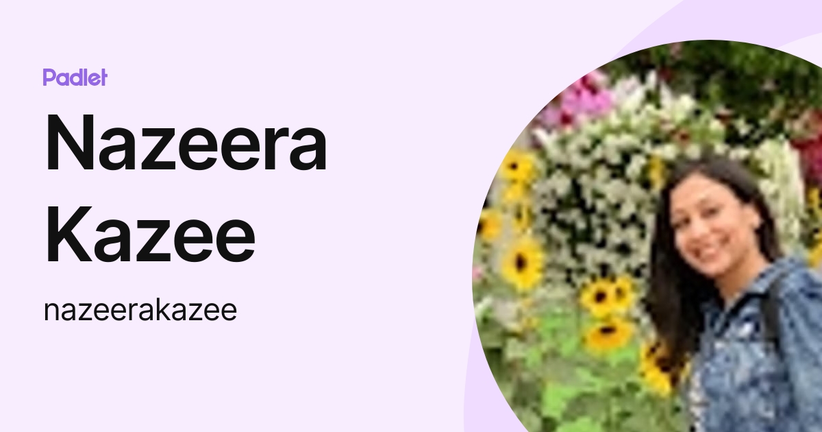 Nazeera Kazee (nazeerakazee) profile | Padlet