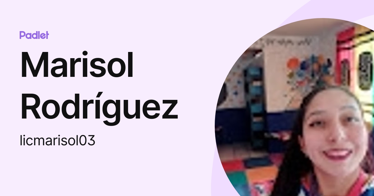 Marisol Rodríguez (licmarisol03) profile | Padlet