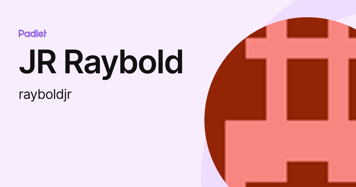 JR Raybold (rayboldjr) profile | Padlet
