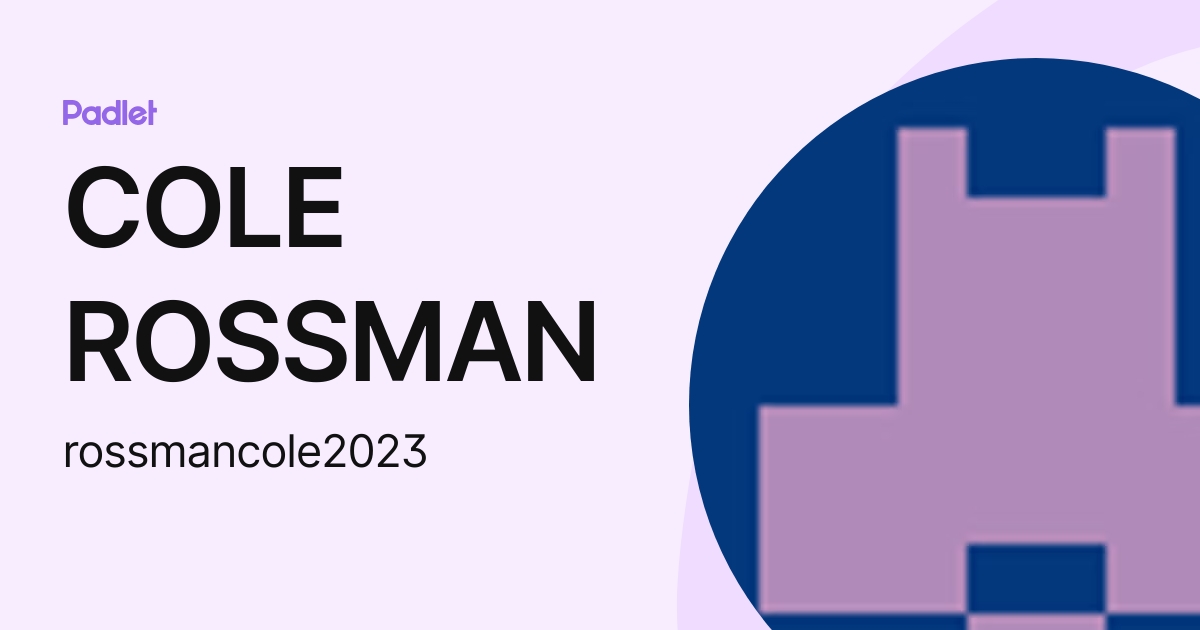 COLE ROSSMAN (rossmancole2023) profile | Padlet
