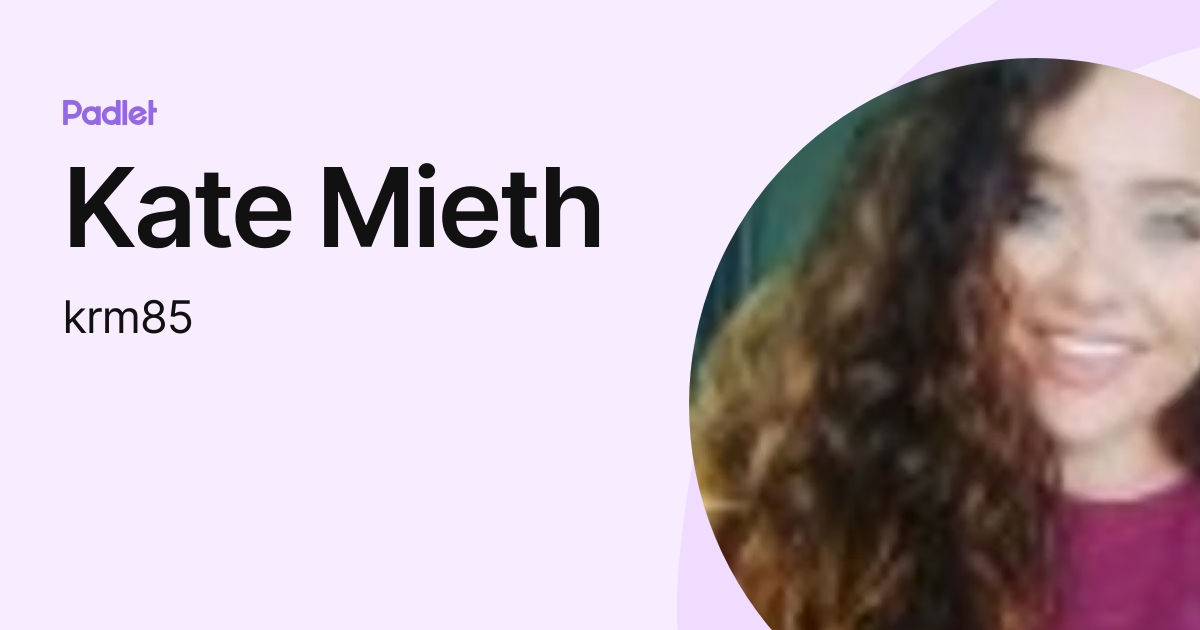 Kate Mieth (krm85) profile | Padlet