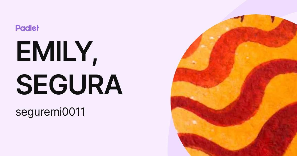 EMILY, SEGURA (seguremi001) profile | Padlet