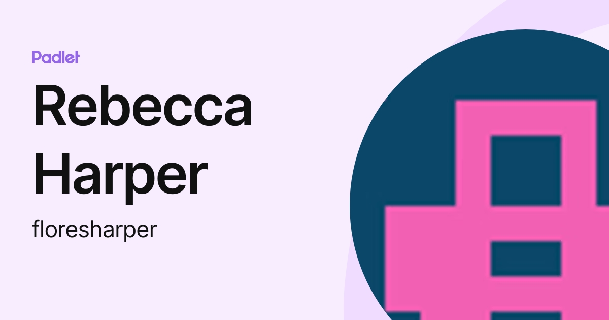 Rebecca Harper (floresharper) profile | Padlet
