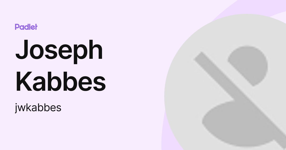 Joseph Kabbes (jwkabbes) profile | Padlet