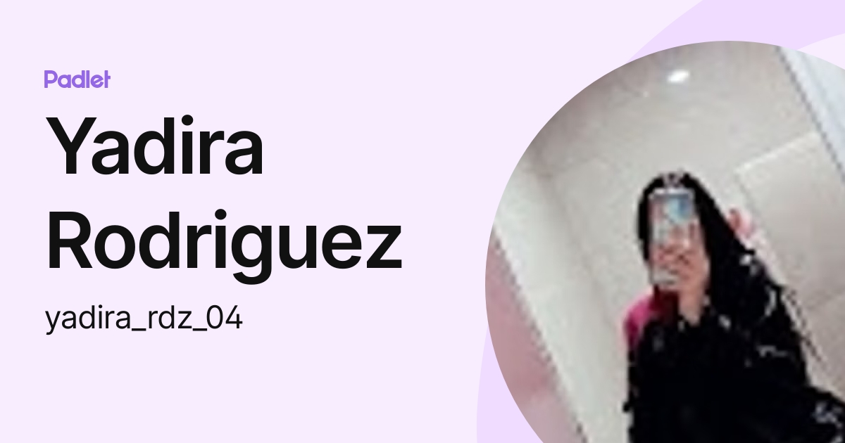 Yadira Rodriguez (yadira_rdz_04) profile | Padlet