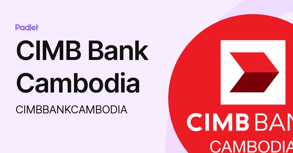 CIMB Bank Cambodia (CIMBBANKCAMBODIA) profile | Padlet