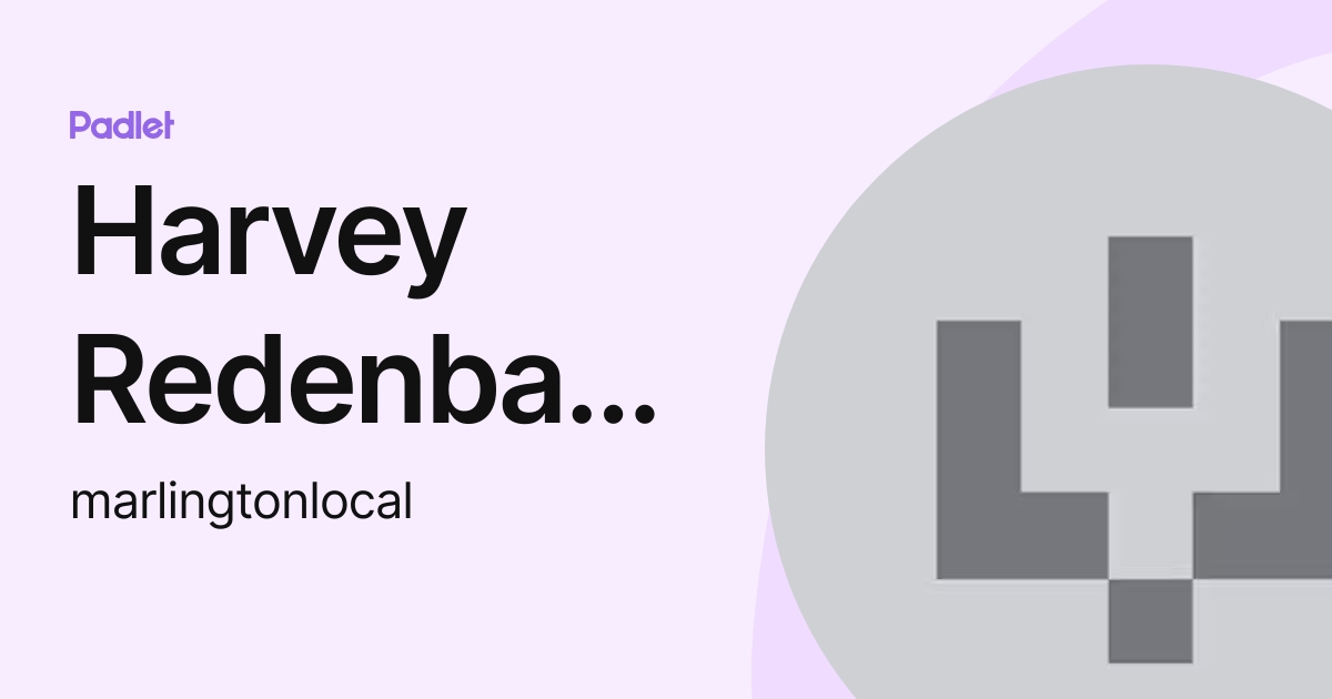 Harvey Redenback (marlingtonlocal) profile | Padlet