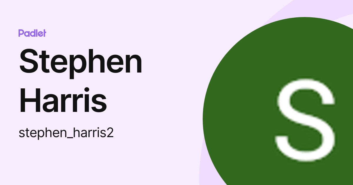 Stephen Harris (stephen_harris2) profile | Padlet