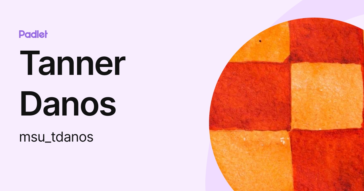 Tanner Danos (msu_tdanos) profile | Padlet