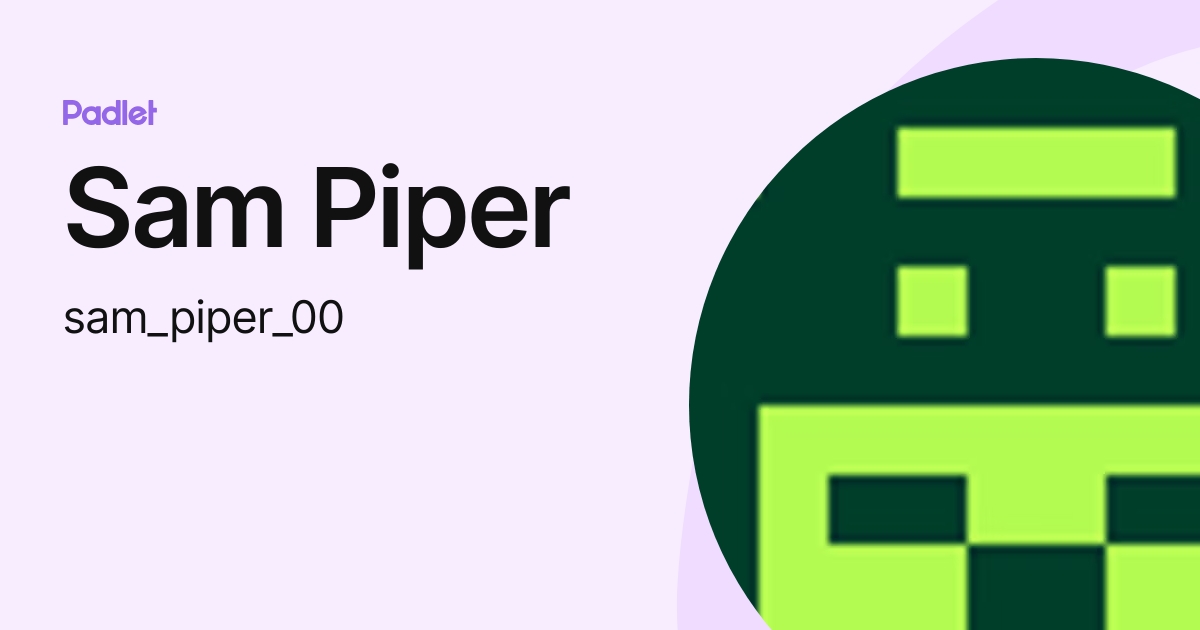 Sam Piper (sam_piper_00) profile | Padlet