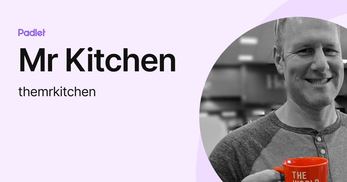 Mr Kitchen (themrkitchen) profile | Padlet