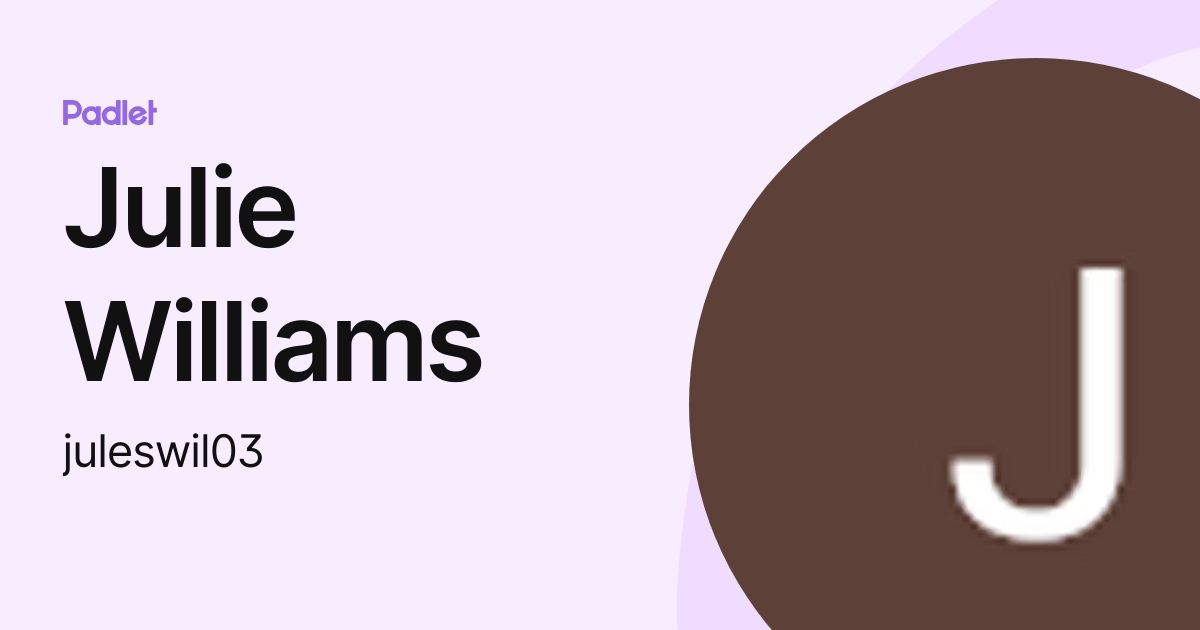 Julie Williams (juleswil03) profile | Padlet