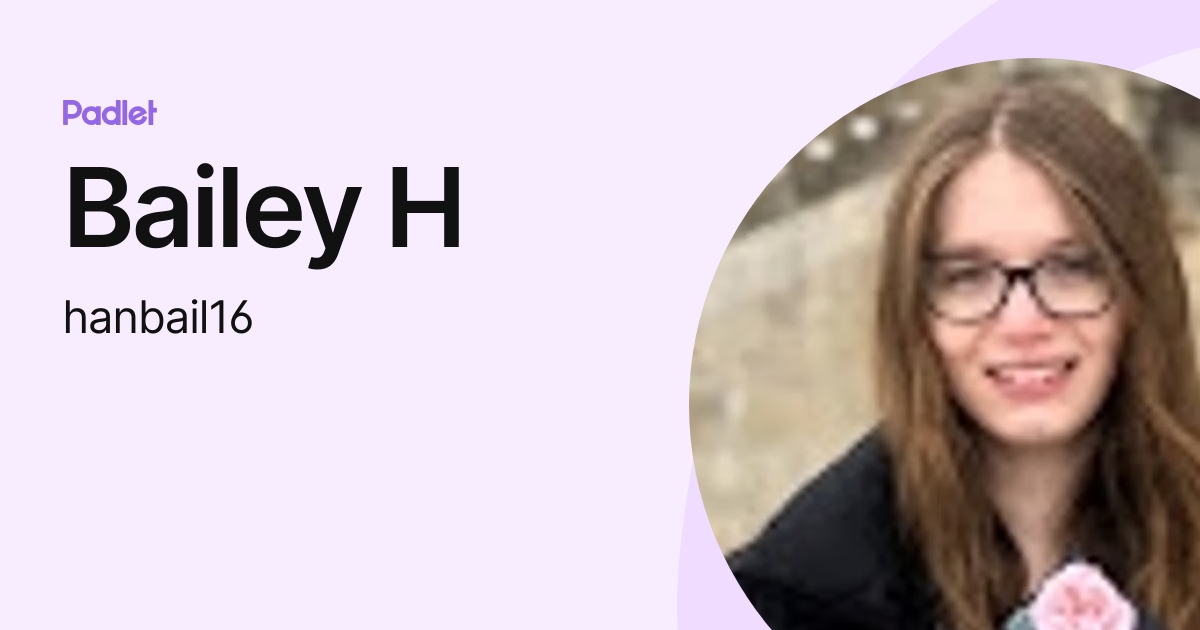 Bailey H (hanbail16) profile | Padlet