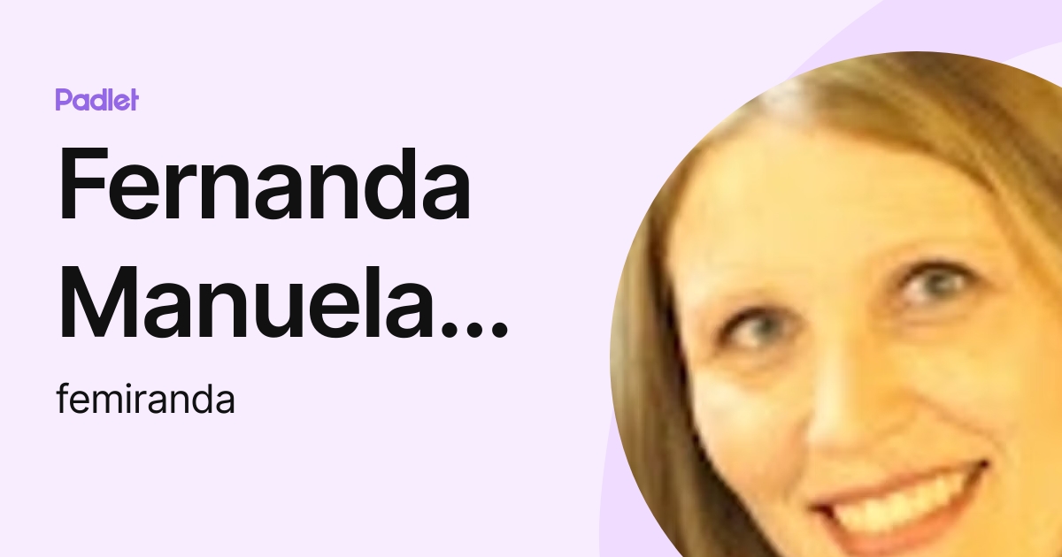 Fernanda Manuela Cunha Miranda (femiranda) profile | Padlet