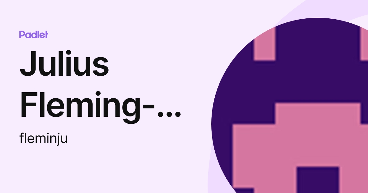 Julius Fleming-Wilson (fleminju) profile | Padlet