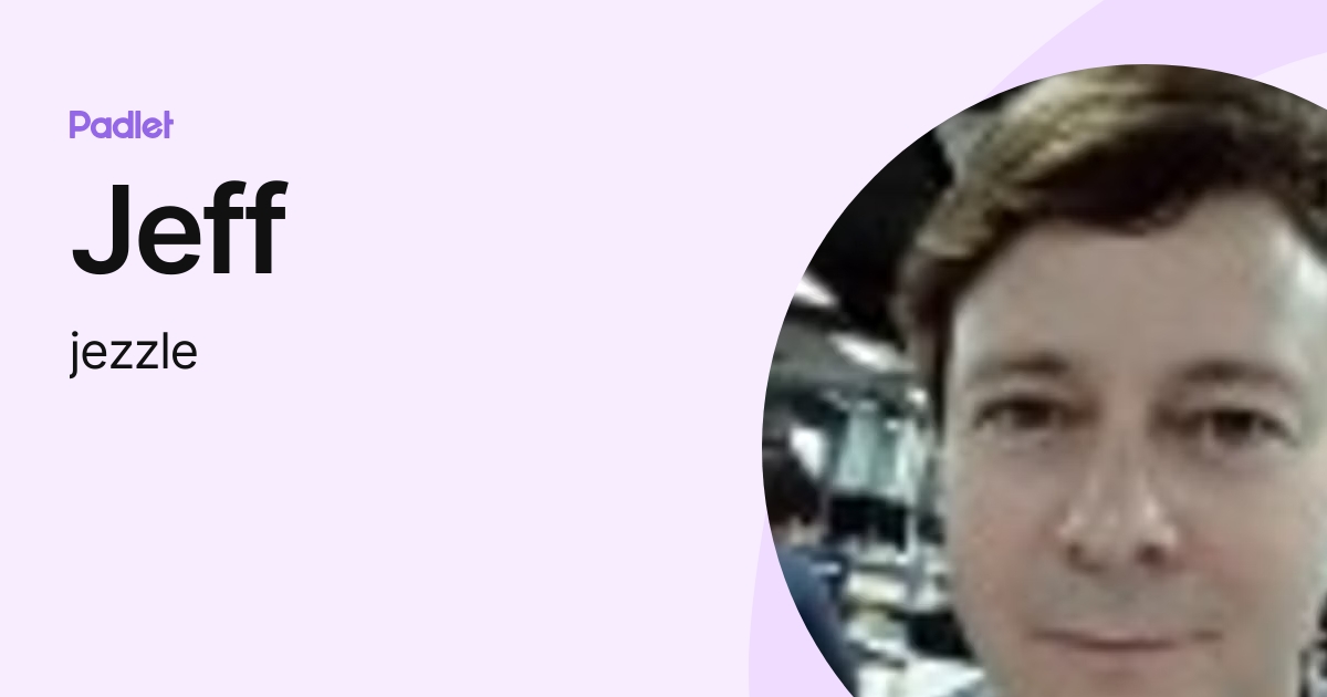 Jeff (jezzle) profile | Padlet