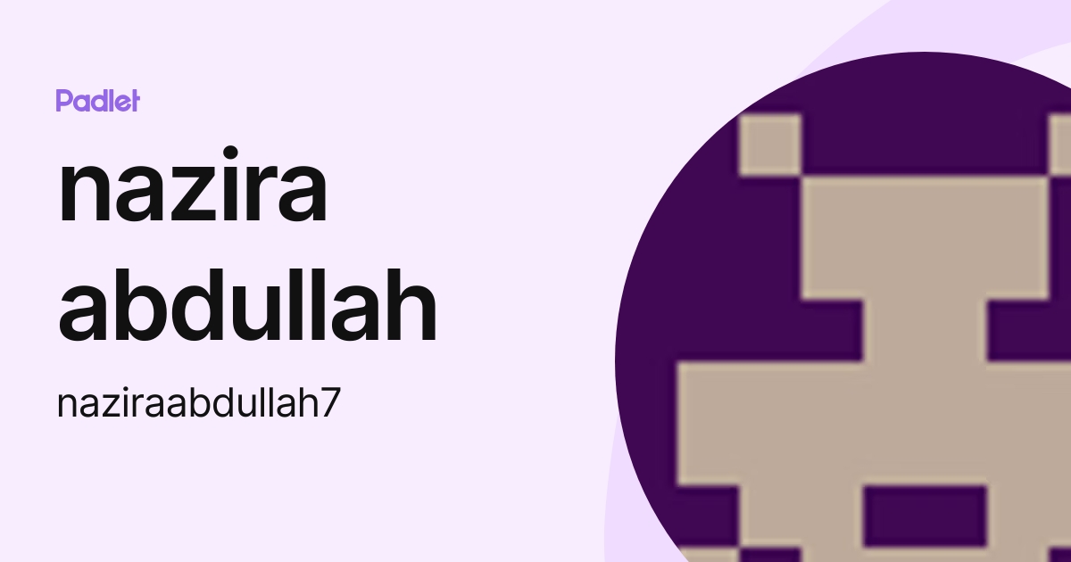 nazira abdullah (naziraabdullah7) profile | Padlet