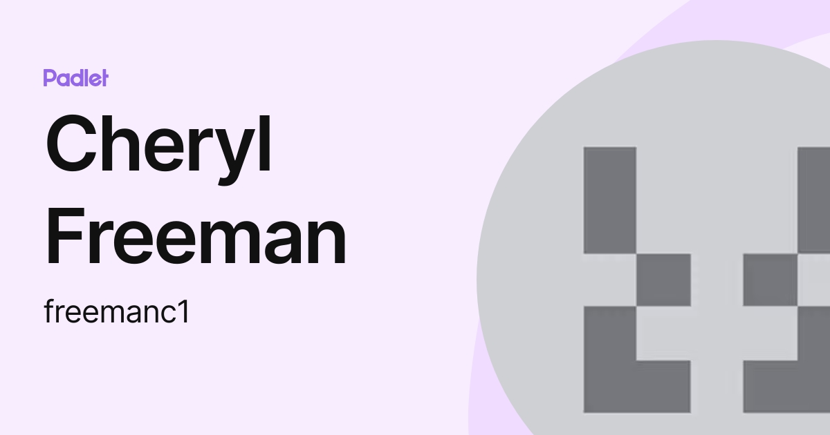 Cheryl Freeman (freemanc1) profile | Padlet