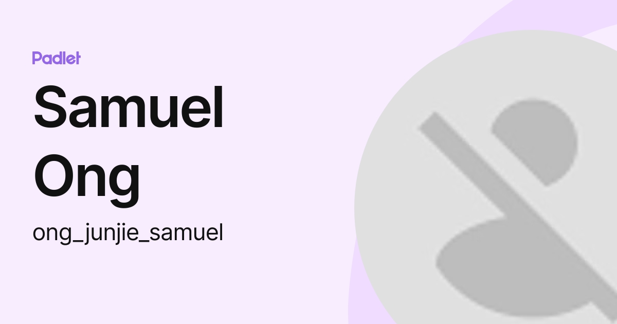 Samuel Ong (ong_junjie_samuel) profile | Padlet