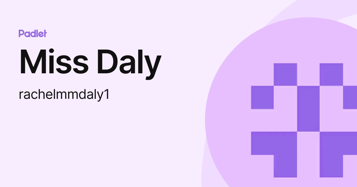 Miss Daly (rachelmmdaly1) profile | Padlet