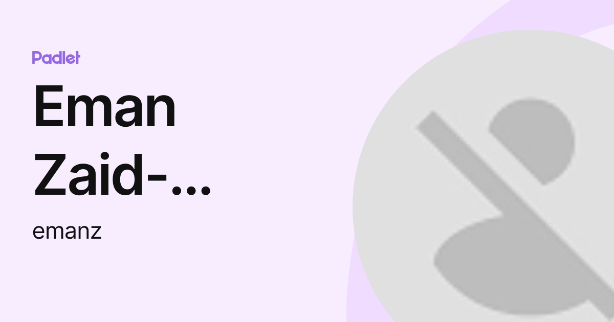 Eman Zaid- Mhajne (emanz) profile | Padlet