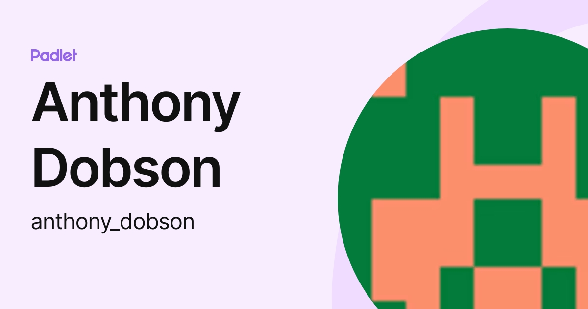 Anthony Dobson (anthony_dobson) profile | Padlet