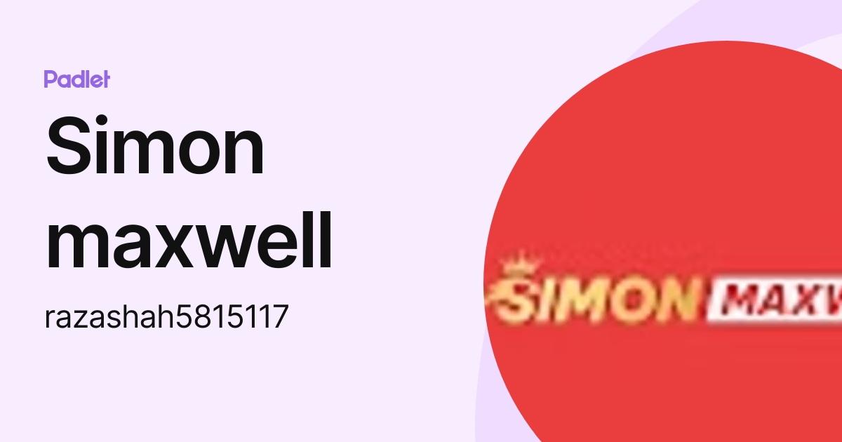 Simon maxwell (razashah5815117) profile | Padlet