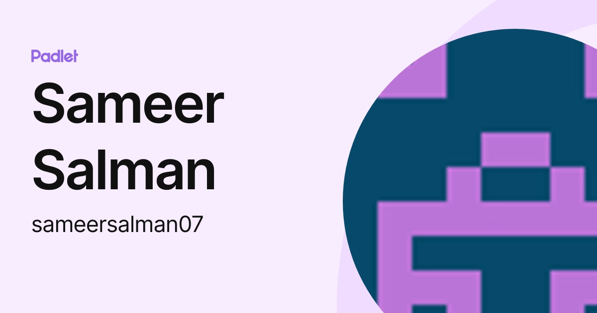 Sameer Salman (sameersalman07) profile | Padlet