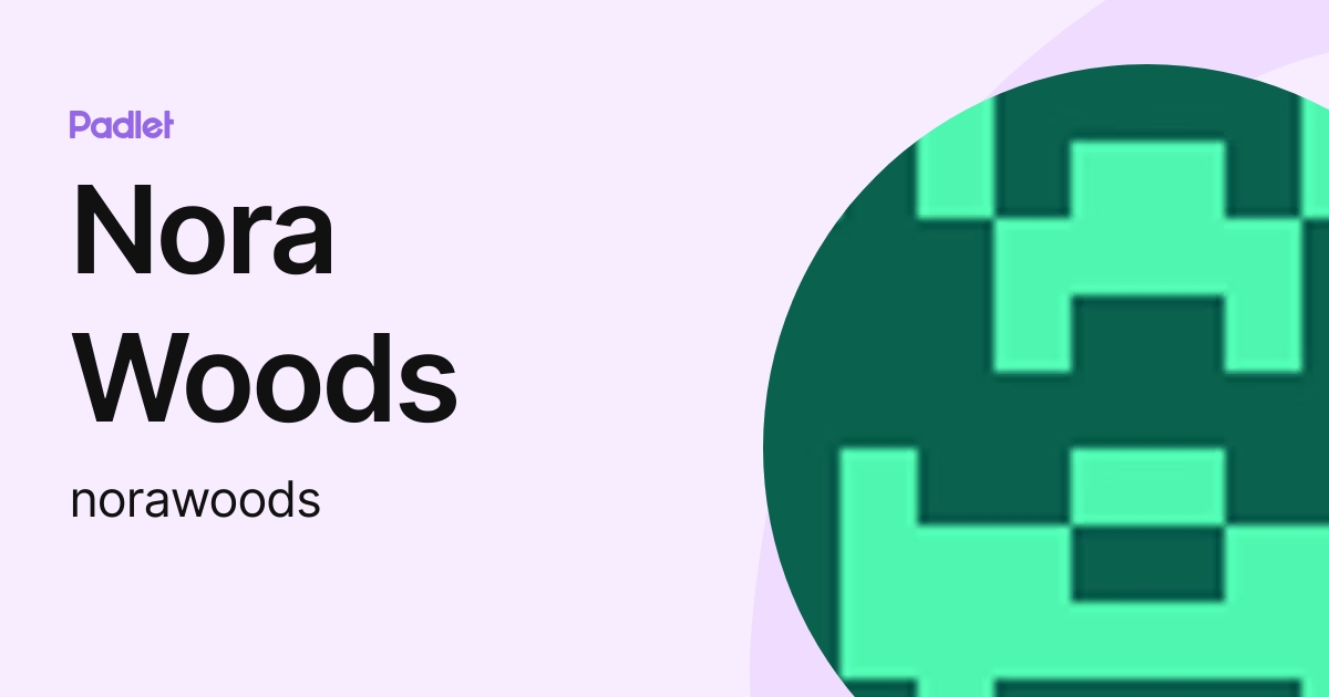 Nora Woods (norawoods) profile | Padlet