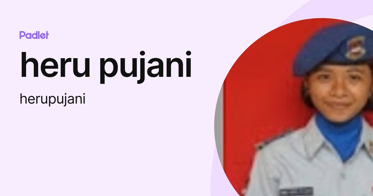 heru pujani (herupujani) profile | Padlet