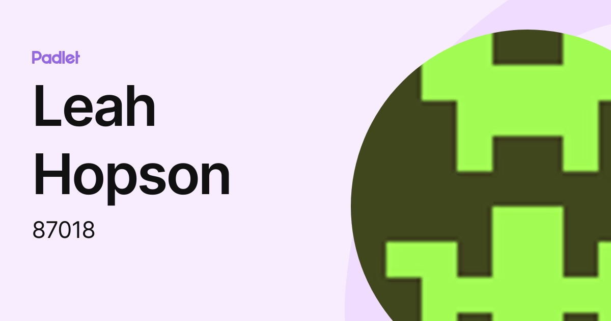 Leah Hopson (87018) profile | Padlet